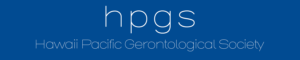 Hawaii Pacific Gerontological Society – Resource for HPGS Members